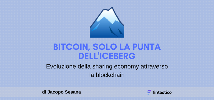 Bitcoin, solo la punta dell'iceberg: l'evoluzione della sharing economy ...
